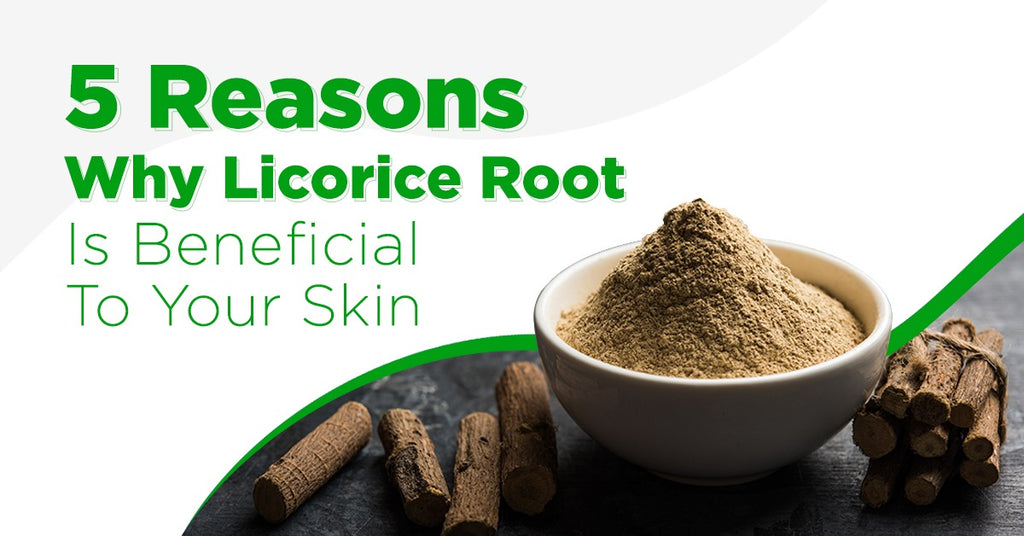 5 Reasons Why Licorice Root Is Beneficial To Your Skin – Bixa Botanical ...